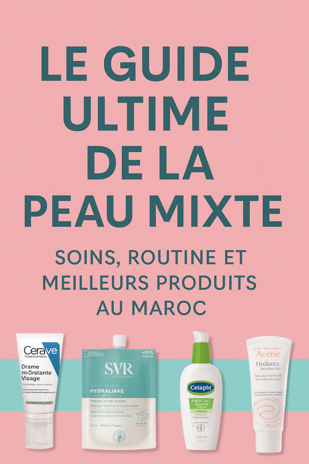 Le Guide Essentiel de la Peau Mixte - Parapharmacie Atlas Targa